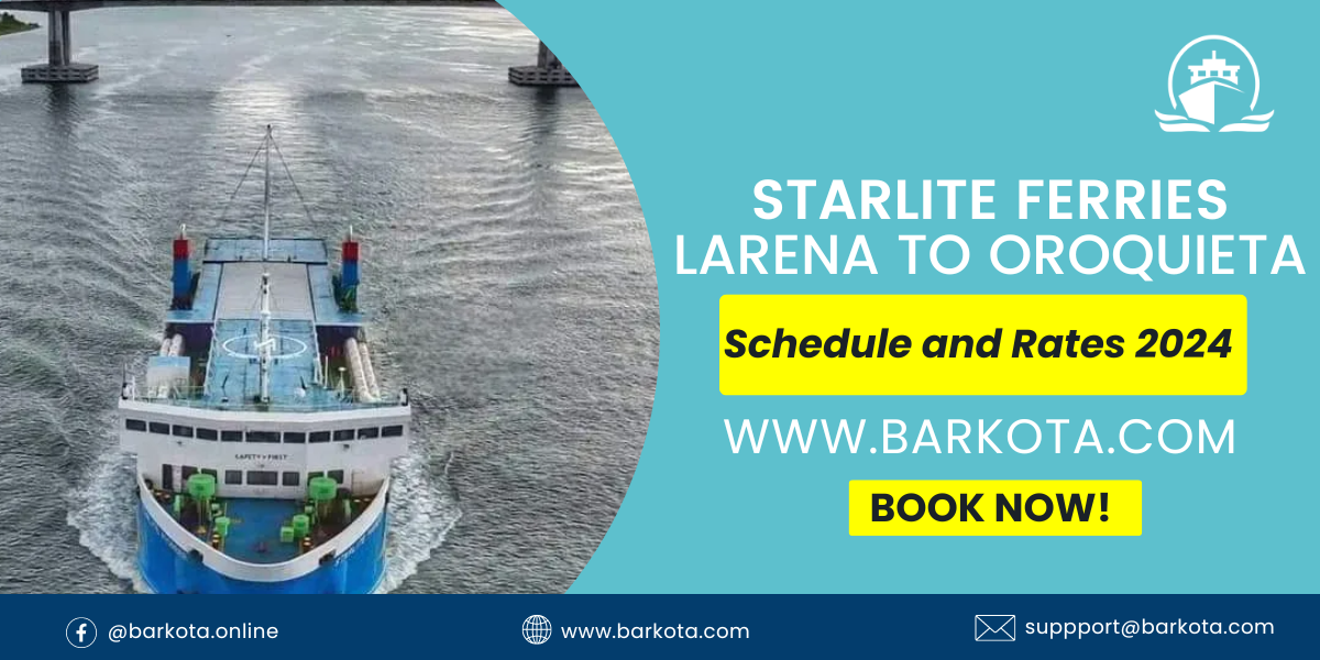 Starlite Larena to Oroquieta Ferry Schedule, Rates 2024 - BARKOTA